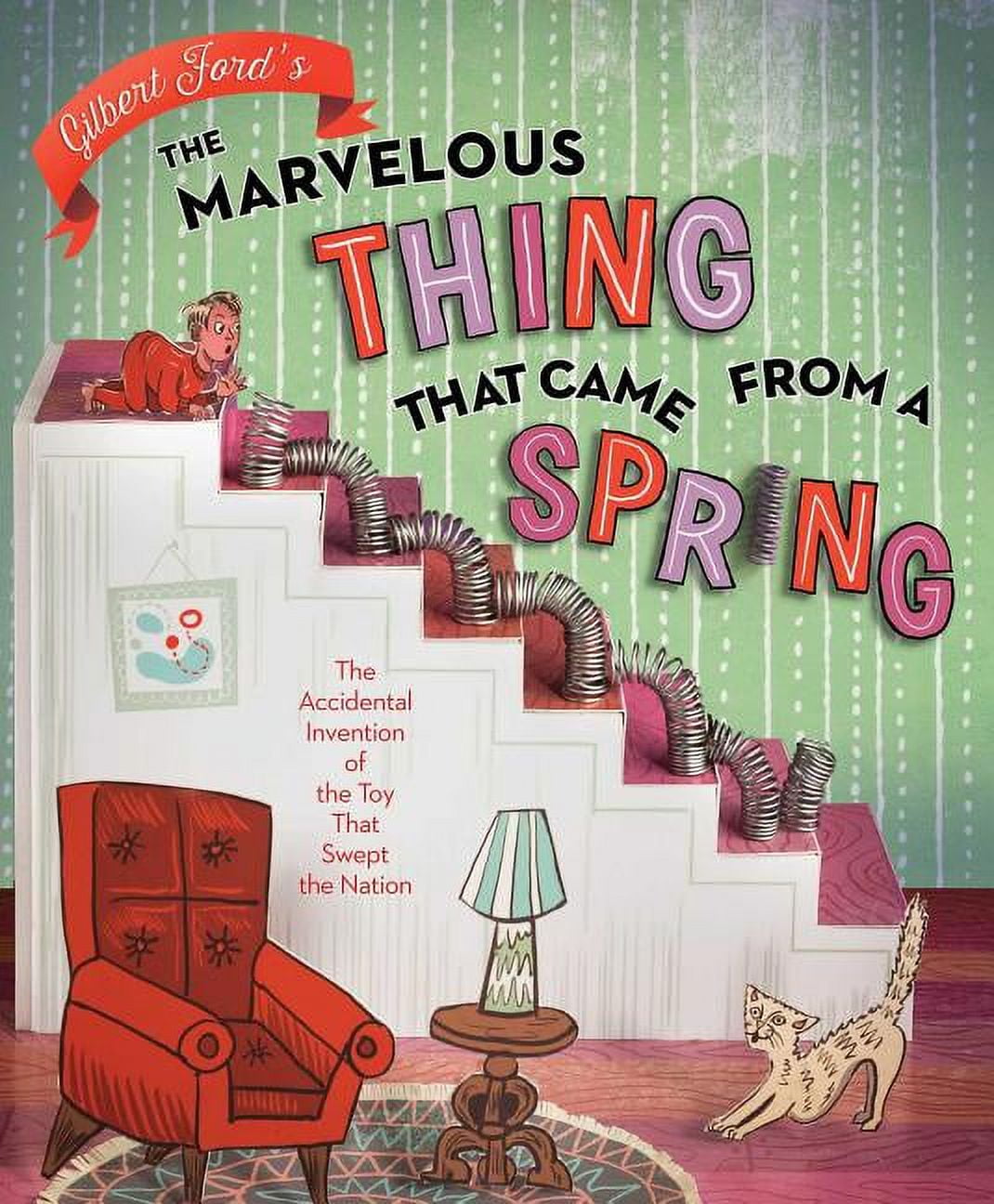 The Marvelous Thing That Came from a Spring: The Accidental Invention ...