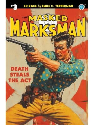 The Masked Marksman #3 : Death Steals the Act - Walmart.com