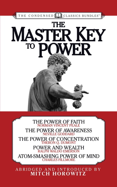 The Master Key to Power (Condensed Classics): The Power of Faith, the ...