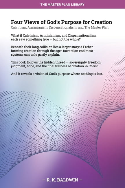 The Master Plan Library Four Views of God's Purpose for Creation ...