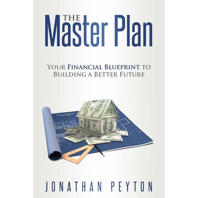 The Master Plan: Your Financial Blueprint to Building a Better Future ...