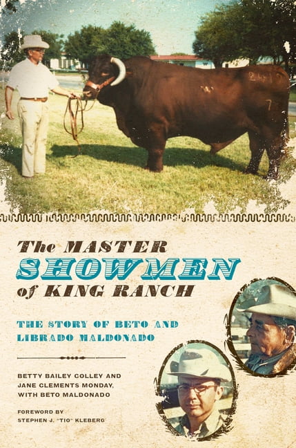The Master Showmen of King Ranch: The Story of Beto and Librado ...