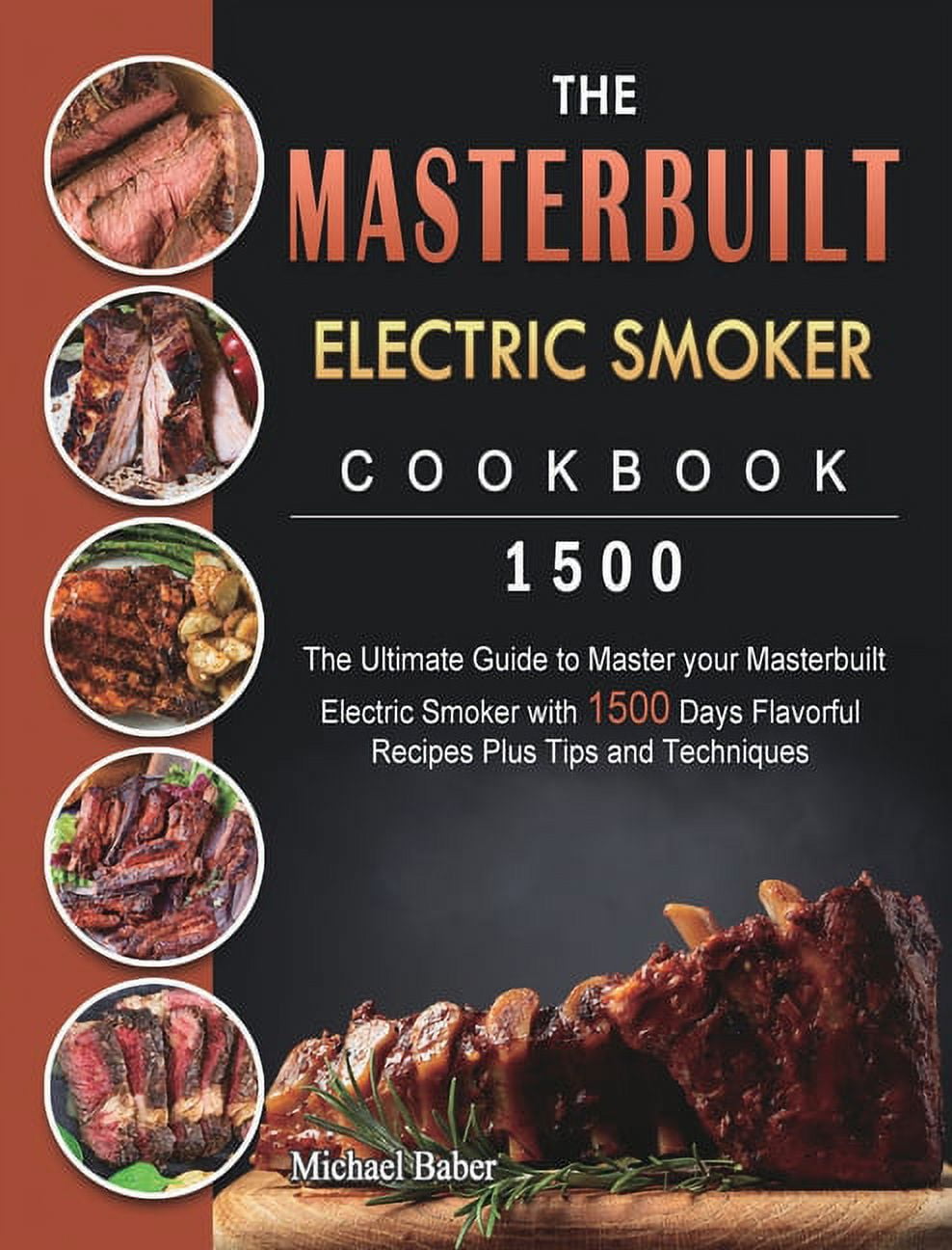 The Masterbuilt Electric Smoker Cookbook 1500: The Ultimate Guide to ...