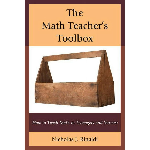 The Math Teacher's Toolbox: How to Teach Math to Teenagers and Survive ...