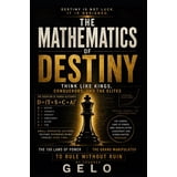 The Mathematics of Destiny: Think Like Kings, Conquerors and the Elites ...
