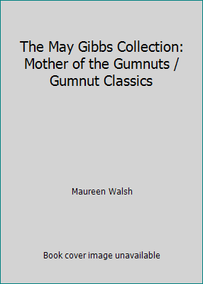 Pre-Owned The May Gibbs Collection: Mother of the Gumnuts / Gumnut ...