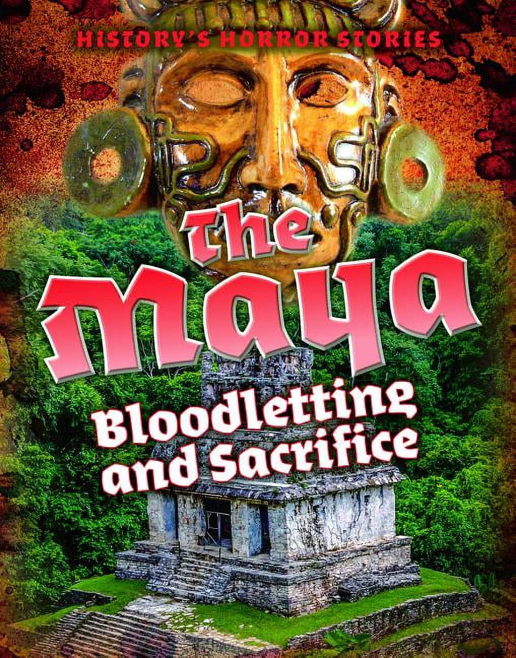 The Maya: Bloodletting and Sacrifice (History's Horror Stories ...