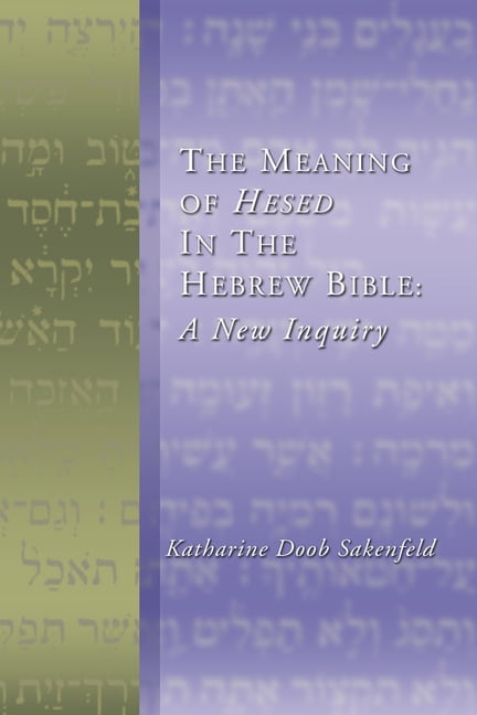 The Meaning of Hesed in the Hebrew Bible: A New Inquiry, (Paperback ...
