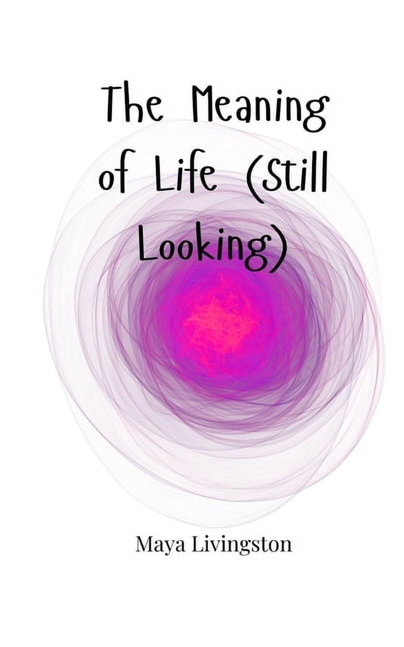 The Meaning of Life (Still Looking), (Paperback) - Walmart.com