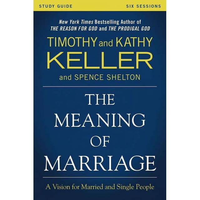 The Meaning of Marriage Study Guide: A Vision for Married and Single ...