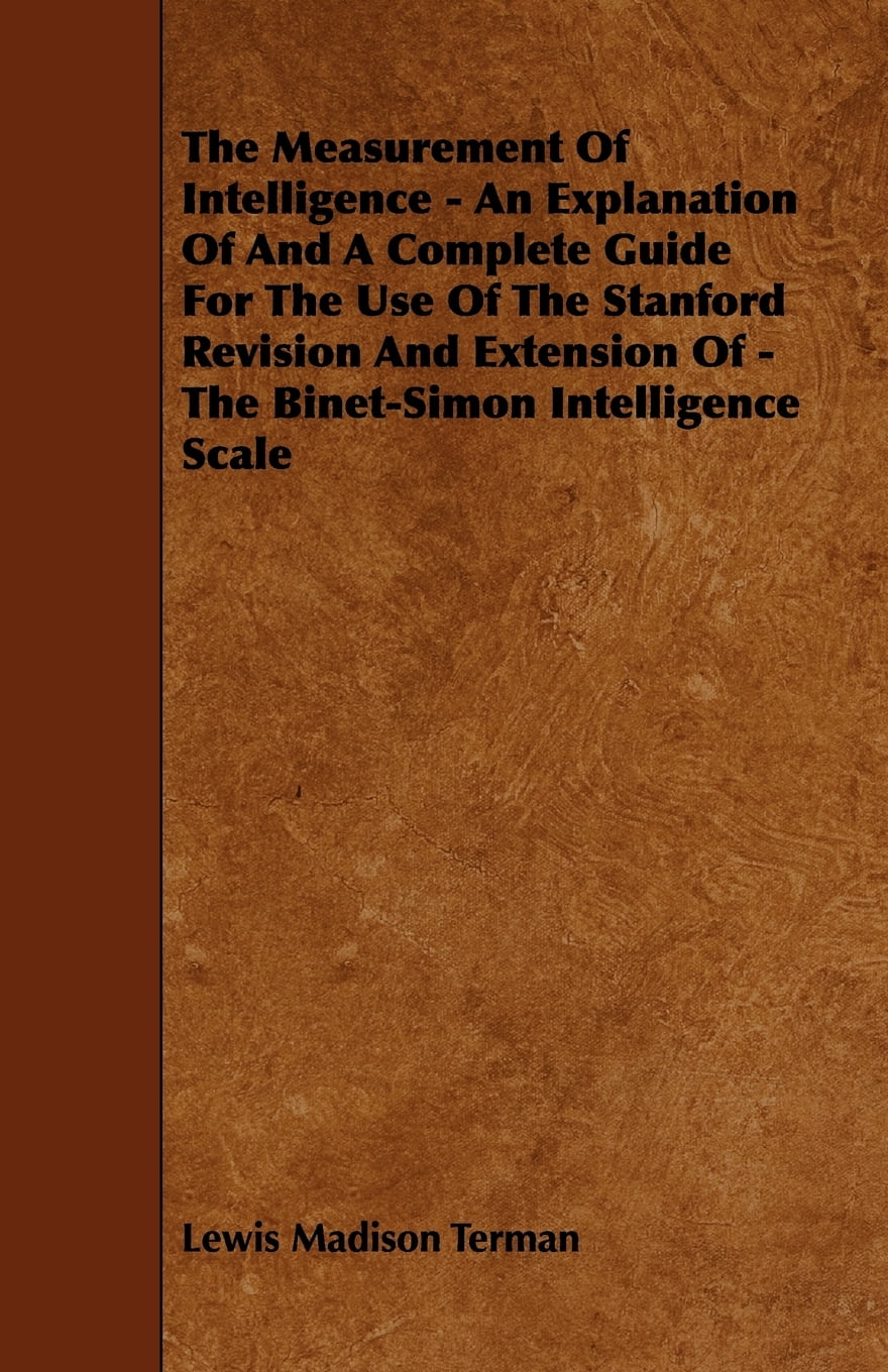 The Measurement of Intelligence - An Explanation of and a Complete ...