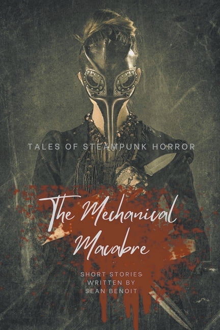 The Mechanical Macabre: Tales of Steampunk Horror, (Paperback ...