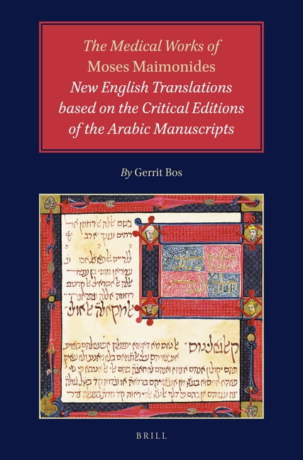 The Medical Works of Moses Maimonides: New English Translations Based ...