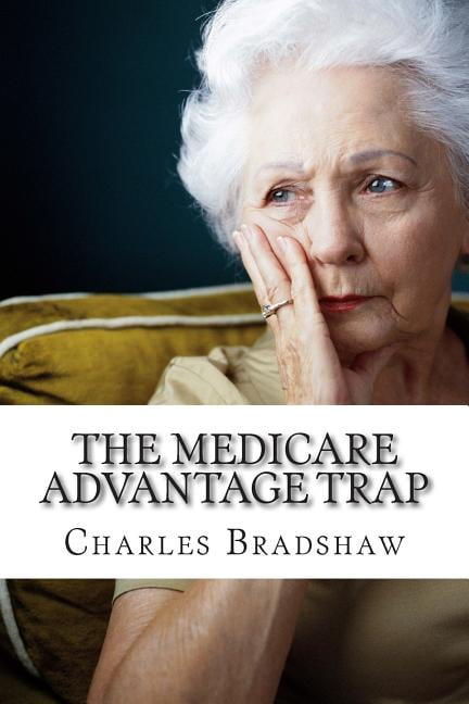 The Medicare Advantage Trap: Why I Recommend Medicare Supplements ...