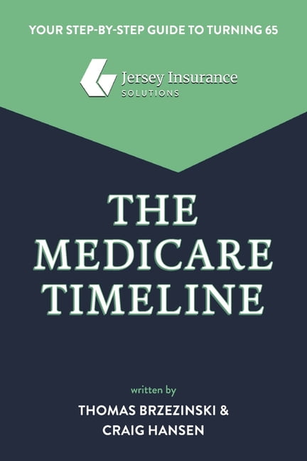 The Medicare Timeline : Your Step-by-Step Guide to Turning 65 ...