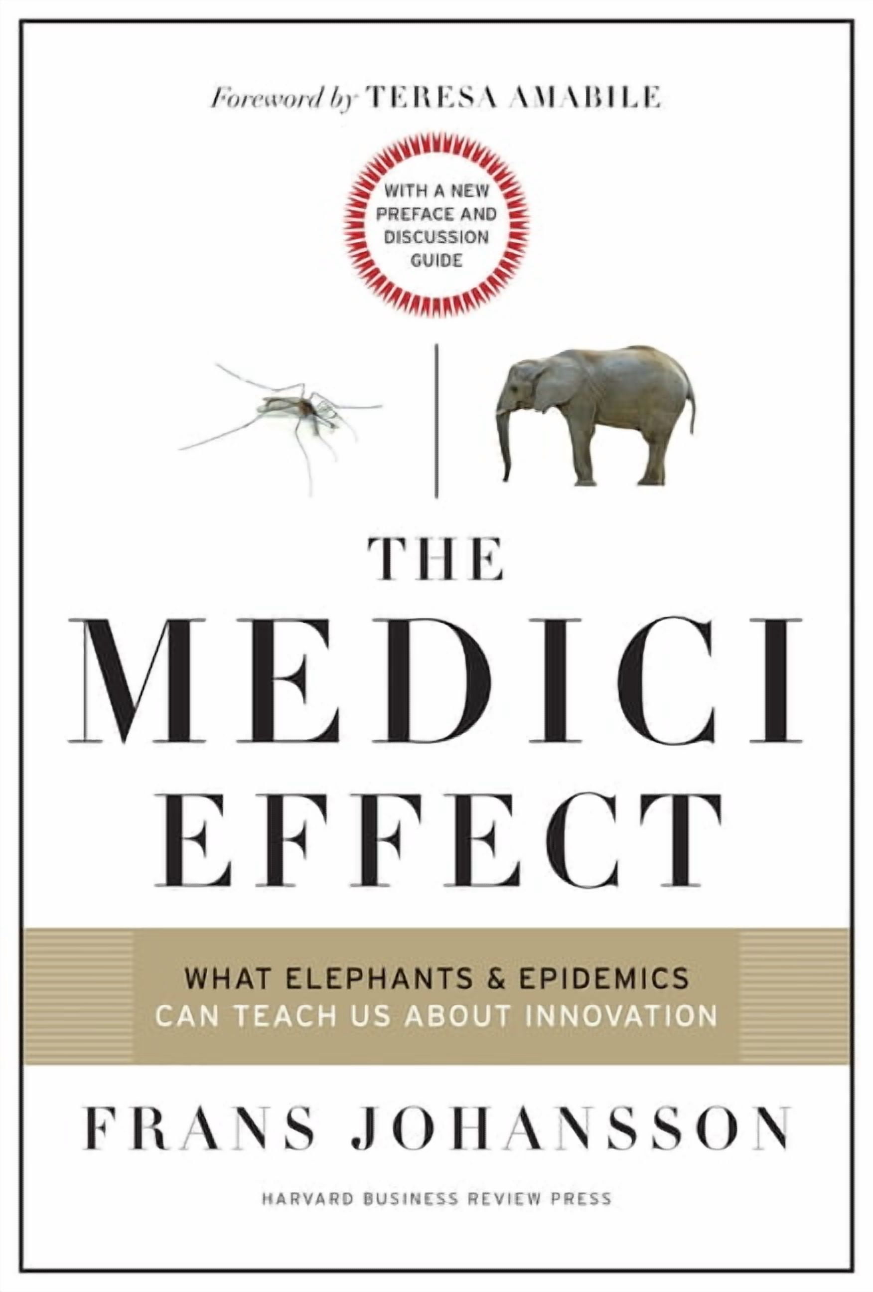 The Medici Effect: What Elephants and Epidemics Can Teach Us about ...