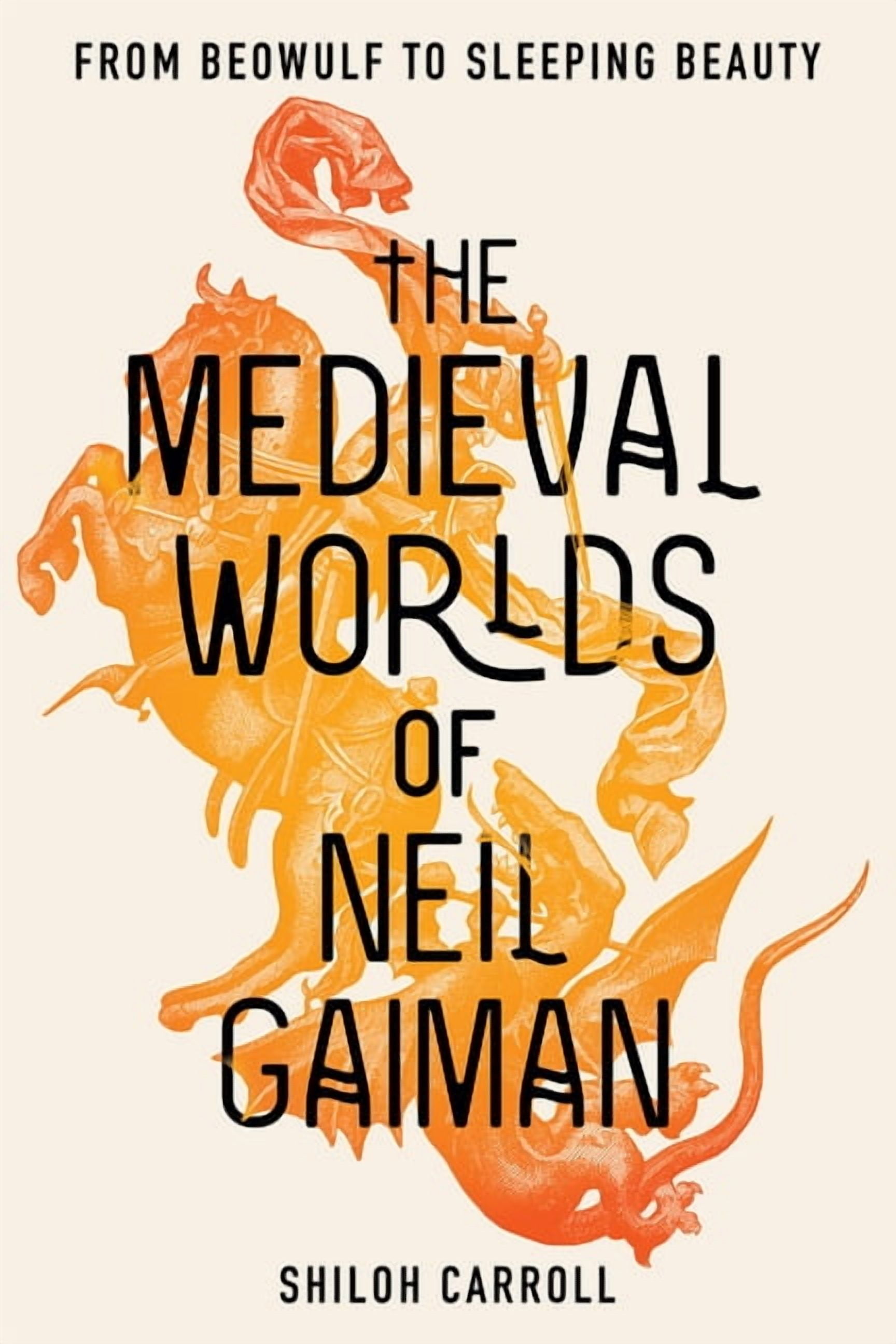 The Medieval Worlds of Neil Gaiman: From Beowulf to Sleeping Beauty ...