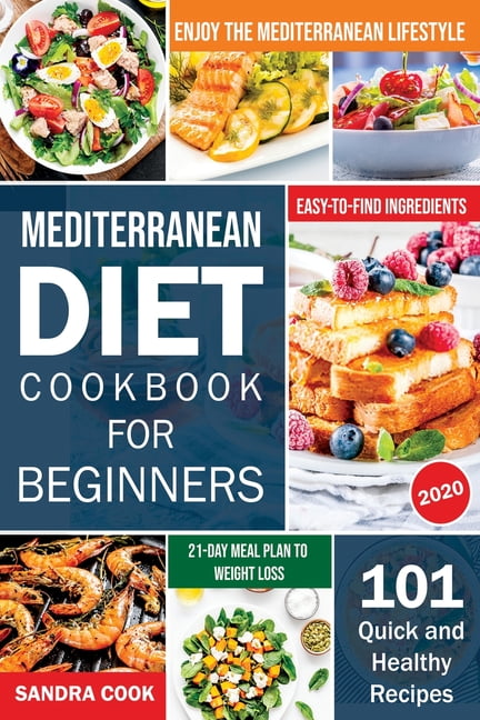 The Mediterranean Method: Mediterranean Diet For Beginners: 101 Quick and Healthy Recipes with ...