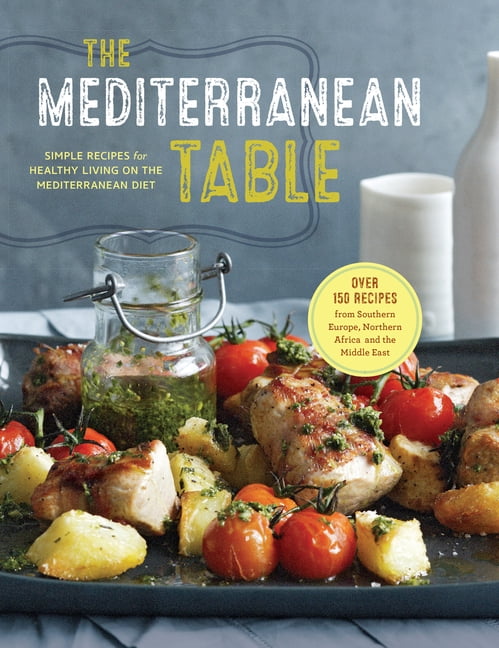 The Mediterranean Table: Simple Recipes for Healthy Living on the ...