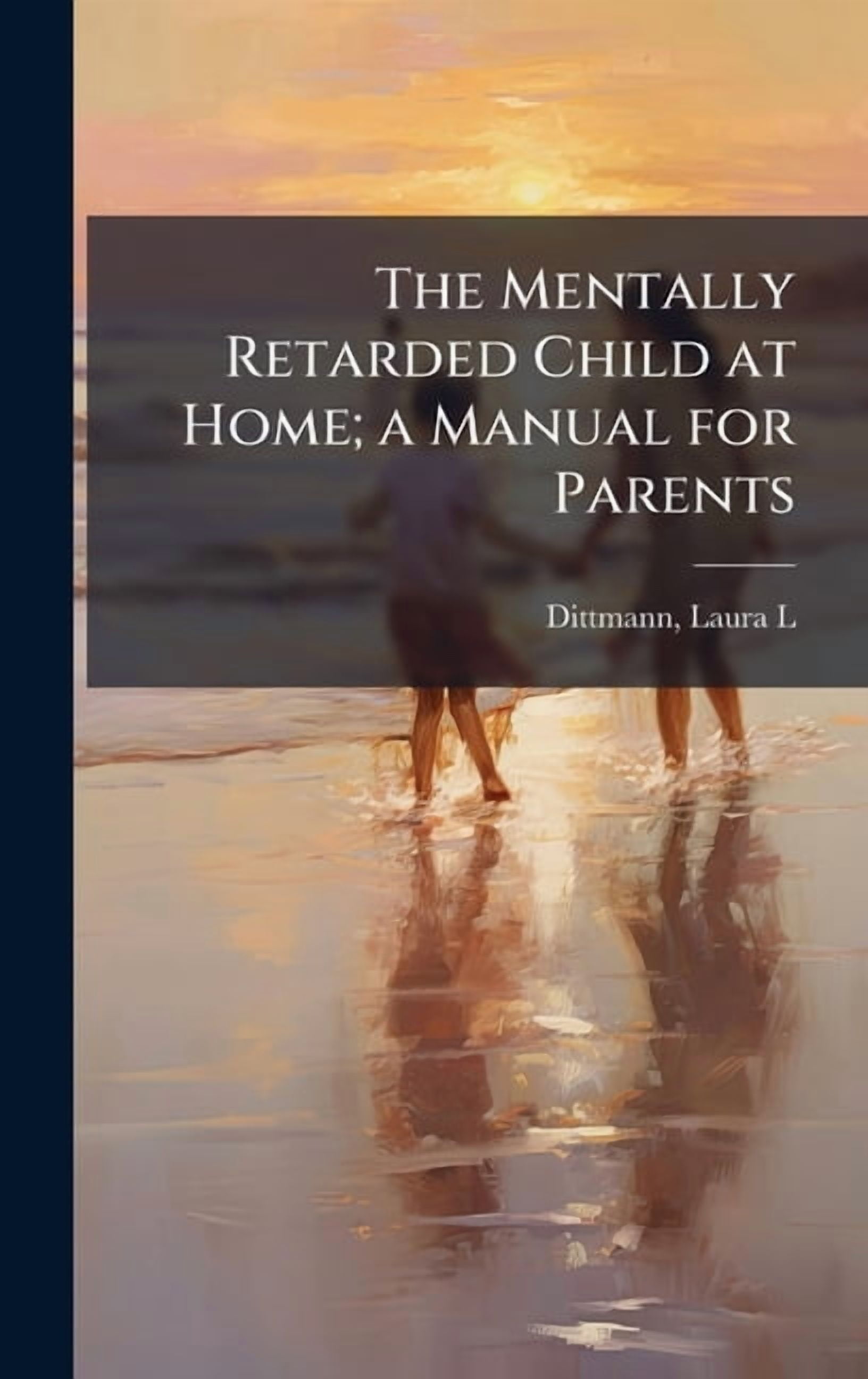 The Mentally Retarded Child at Home; a Manual for Parents, (Hardcover ...