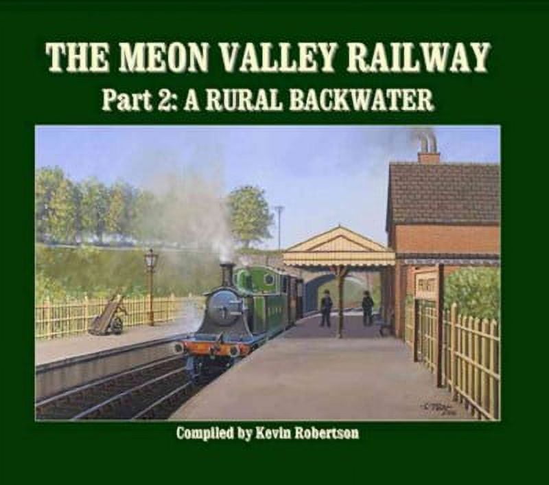 The Meon Valley Line, Part 2: A Rural Backwater Kevin Robertson ...