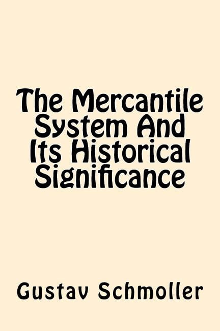 The Mercantile System And Its Historical Significance