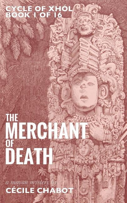 The Merchant of Death: A Mayan Mystery (Paperback) by Cecile Chabot ...
