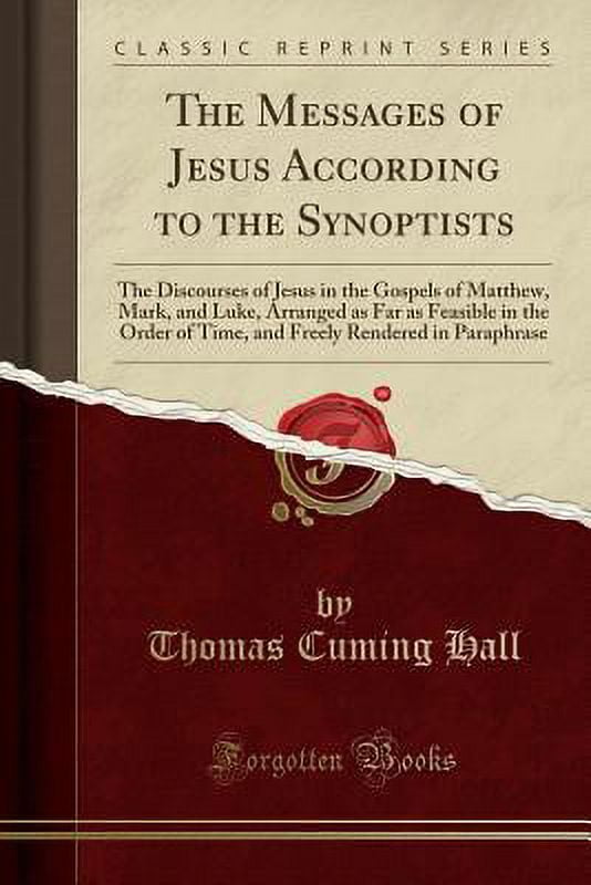 The Messages of Jesus According to the Synoptists : The Discourses of ...