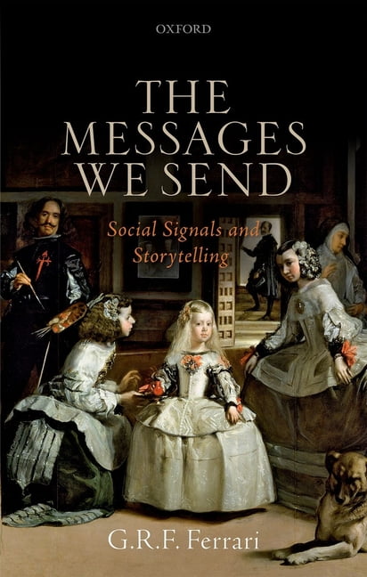 The Messages We Send: Social Signals and Storytelling, (Hardcover ...