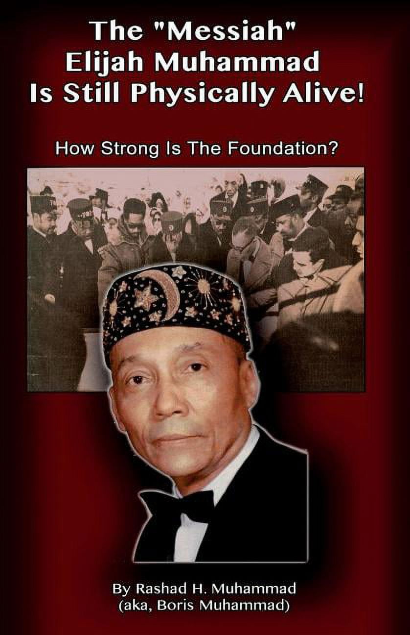 The Messiah Elijah Muhammad is Still Physically Alive! (Paperback ...