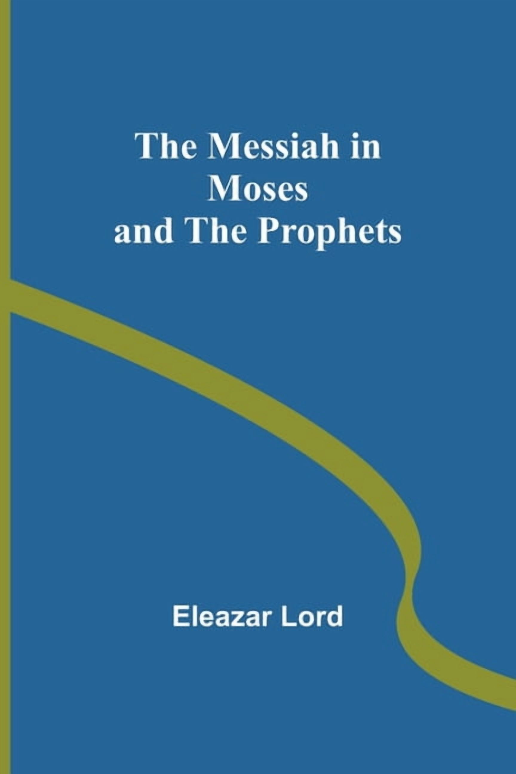 The Messiah in Moses and the Prophets, (Paperback) - Walmart Business ...