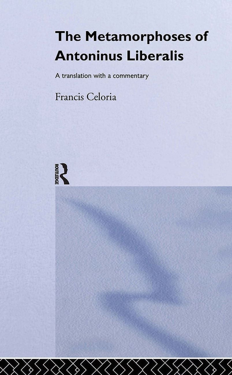 The Metamorphoses of Antoninus Liberalis: A Translation with a ...
