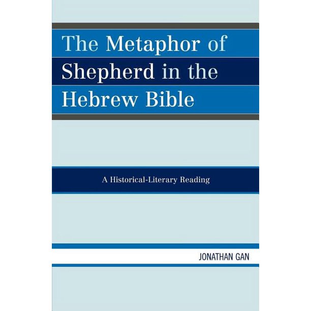 The Metaphor of Shepherd in the Hebrew Bible: A Historical-Literary ...
