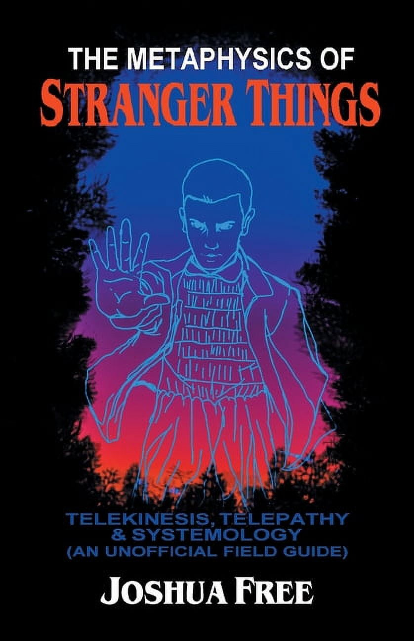 The Metaphysics of Stranger Things: Telekinesis, Telepathy ...