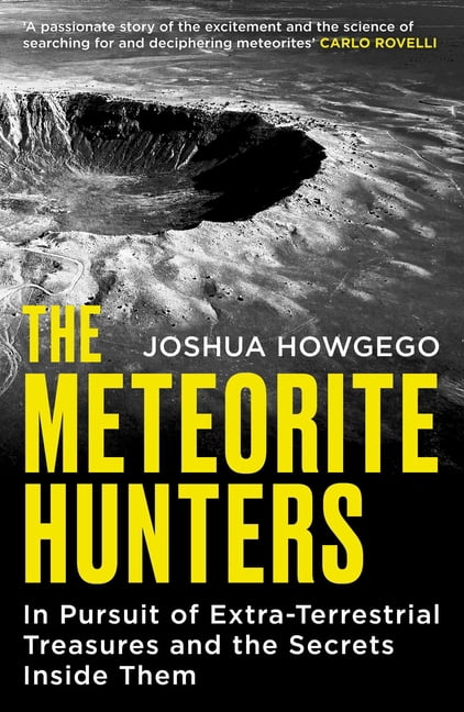 The Meteorite Hunters: On the Trail of Extraterrestrial Treasures and ...
