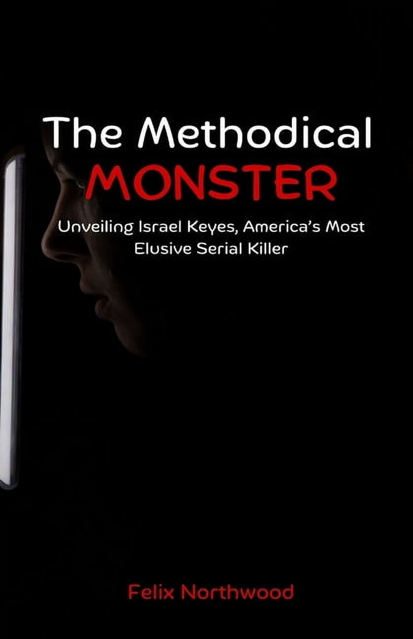The Methodical Monster: Unveiling Israel Keyes, America's Most Elusive ...