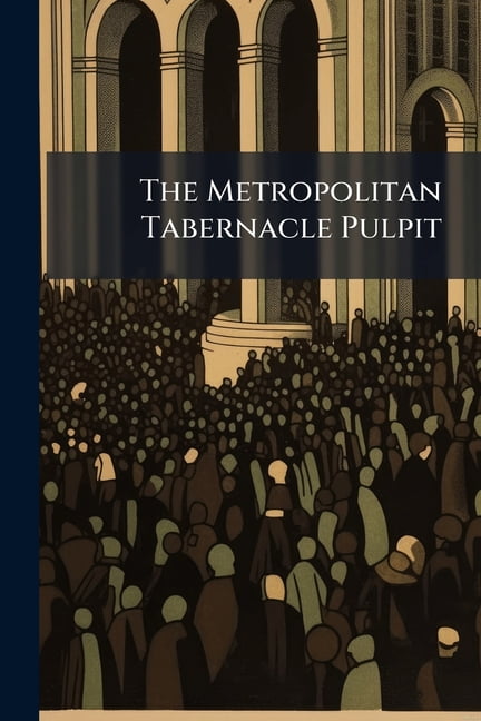 The Metropolitan Tabernacle Pulpit, (Paperback) - Walmart.com