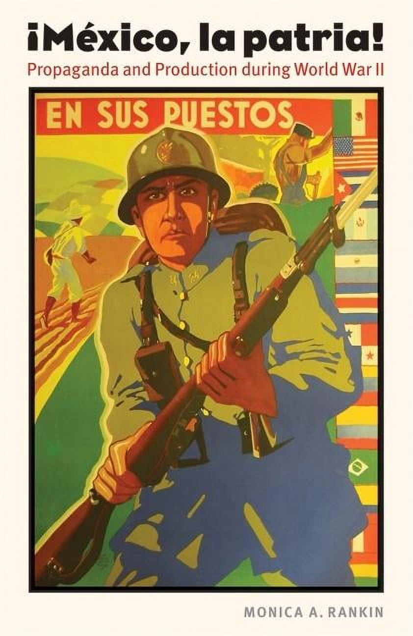 Mexican Experience Mexico, La Patria: Propaganda and Production During ...