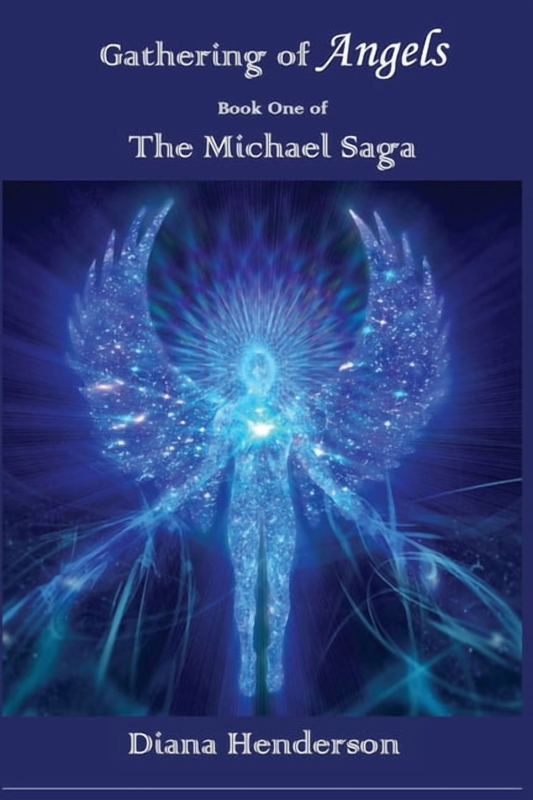 The Michael Saga Gathering of Angels: Book 1 of The Michael Saga, Book ...