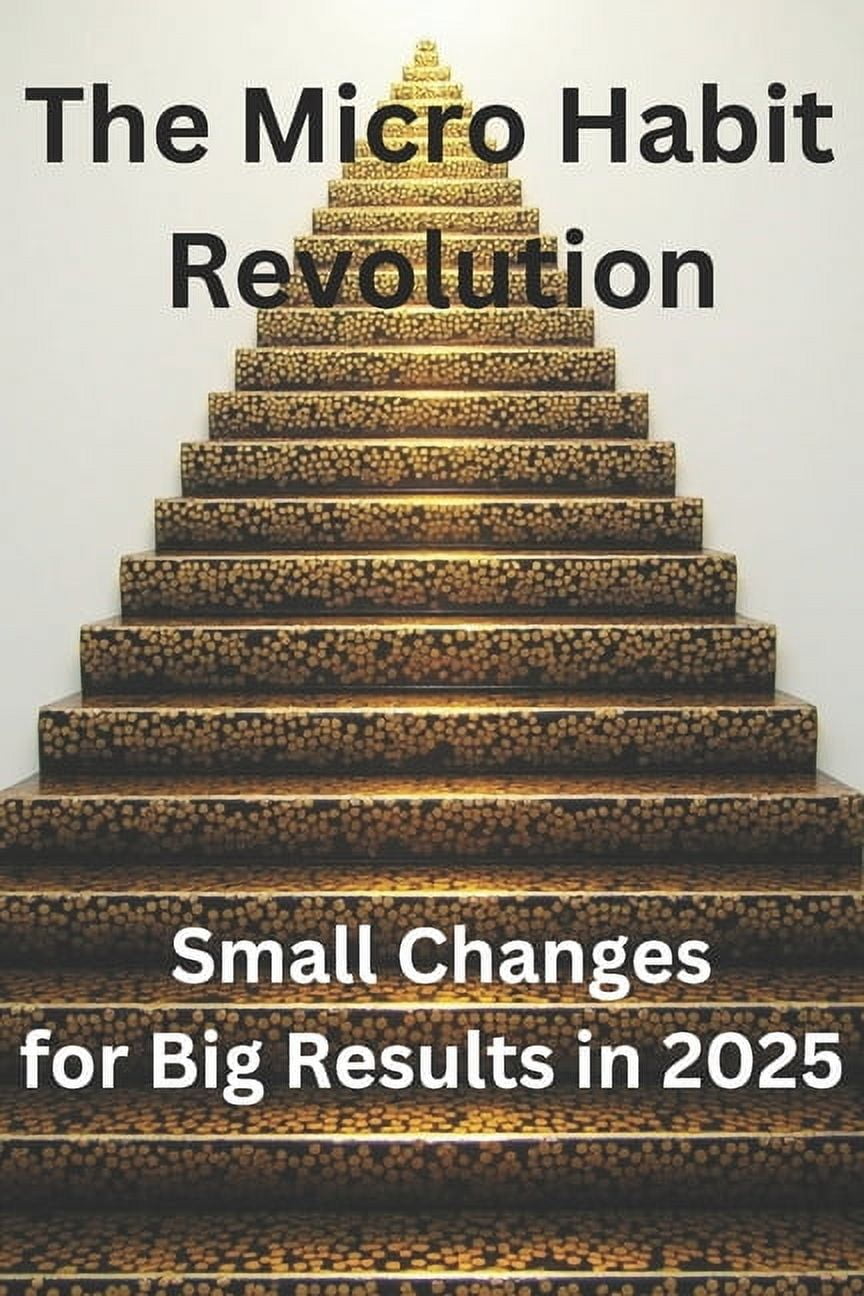 The Micro Habit Revolution: Small Changes for Big Results In 2025 ...
