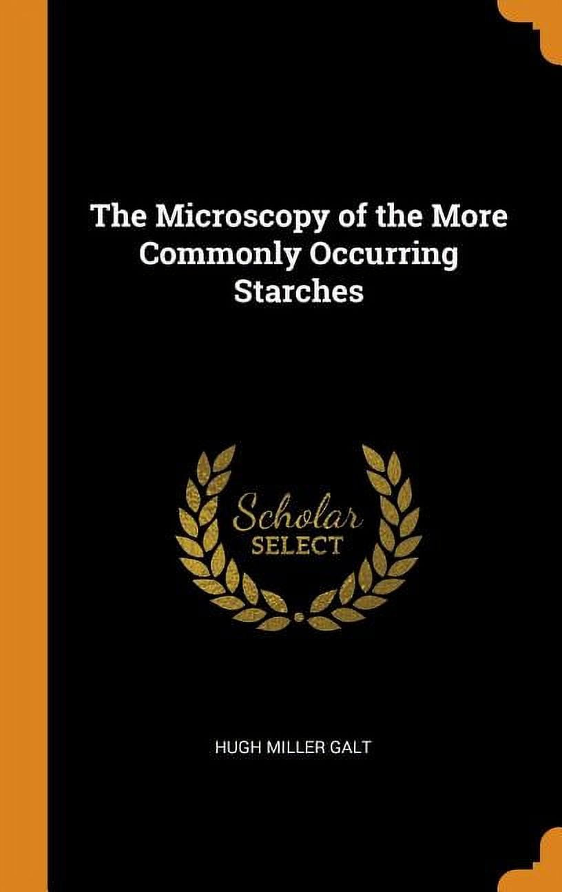 The Microscopy of the More Commonly Occurring Starches Hardcover ...