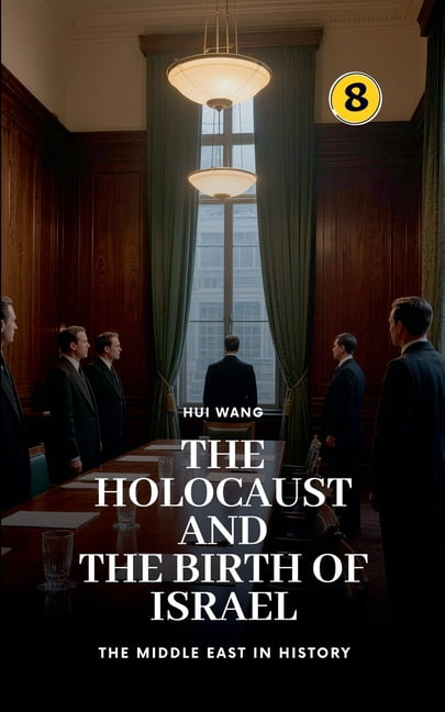 The Middle East in History The Holocaust and the Birth of Israel: The ...