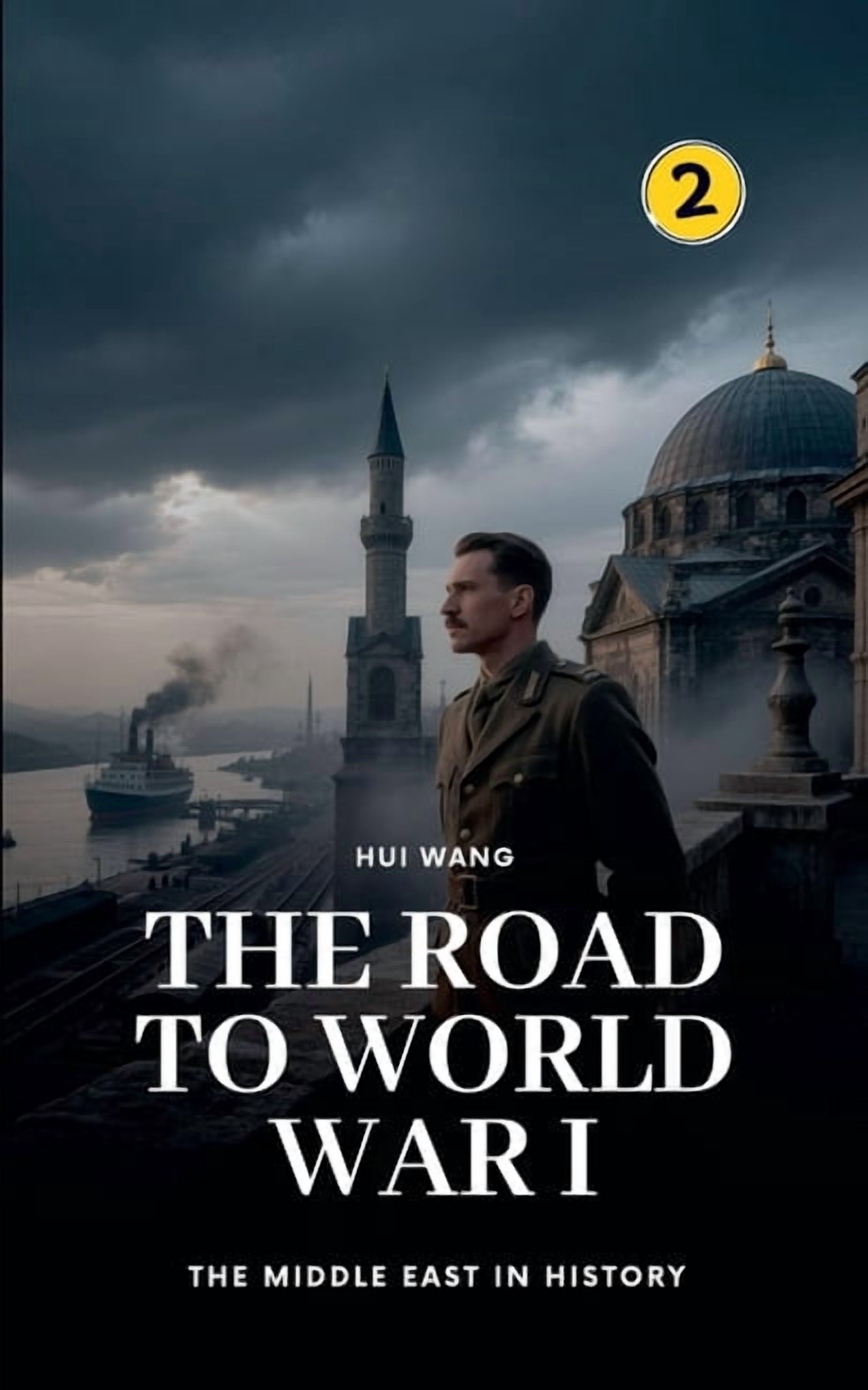 The Middle East in History The Road to World War I: The Middle East in ...