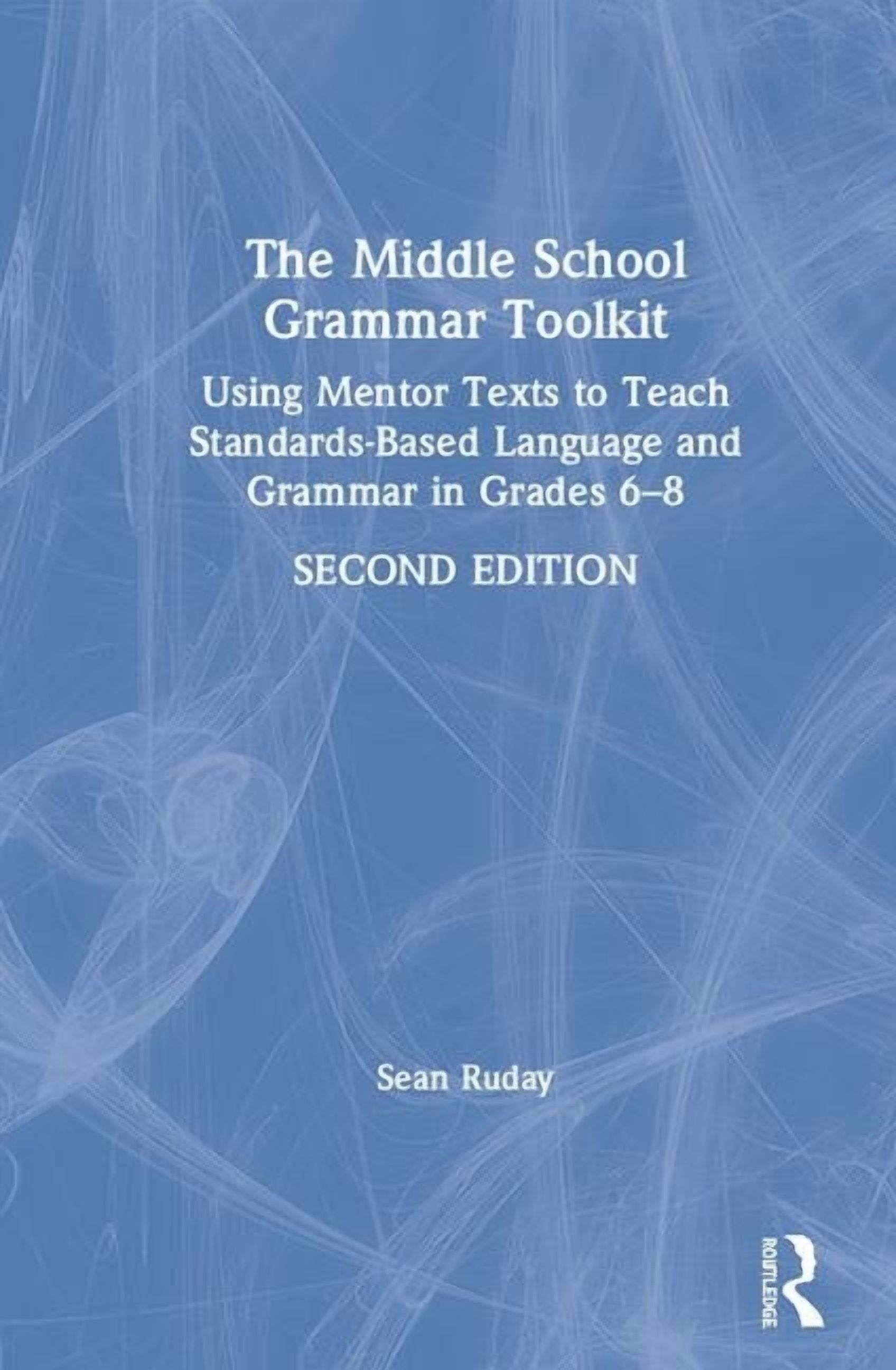 The Middle School Grammar Toolkit: Using Mentor Texts to Teach ...