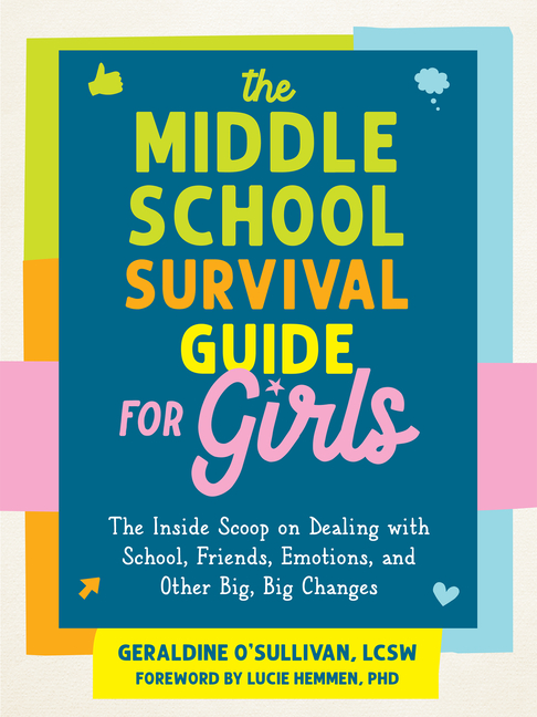 The Middle School Survival Guide for Girls: The Inside Scoop on Dealing with School, Friends ...