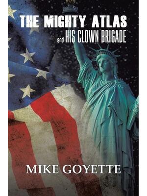 The Mighty Atlas & His Clown Brigade : America's Most Unlikely Heroes - Walmart.com