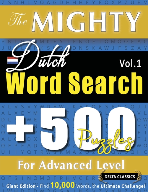 The Mighty Dutch Word Search - 500 Puzzles for Advanced Level - Delta ...