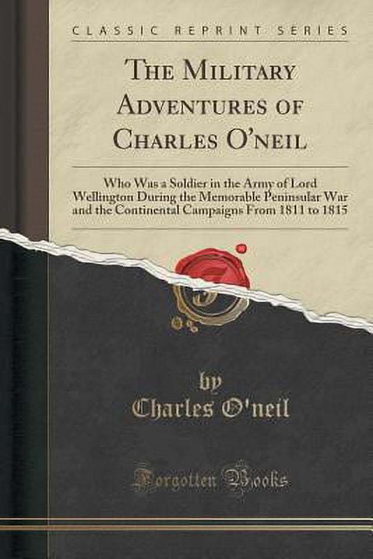 The Military Adventures of Charles O'Neil : Who Was a Soldier in the ...