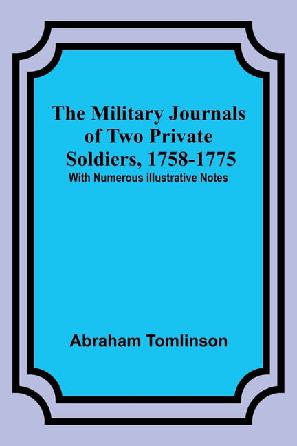 The Military Journals of Two Private Soldiers, 1758-1775; With Numerous ...