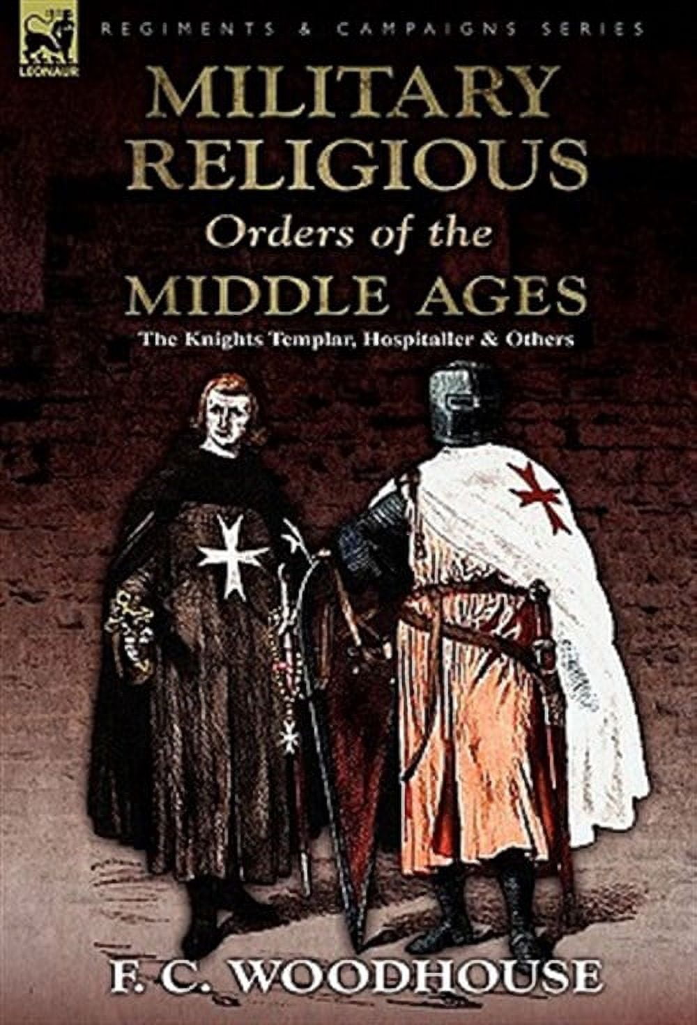 The Military Religious Orders of the Middle Ages: The Knights Templar ...